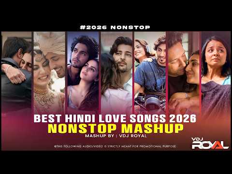 Love Songs 2026 | New Hindi Love Songs Mashup | Romantic Songs Nonstop | VDJ Royal