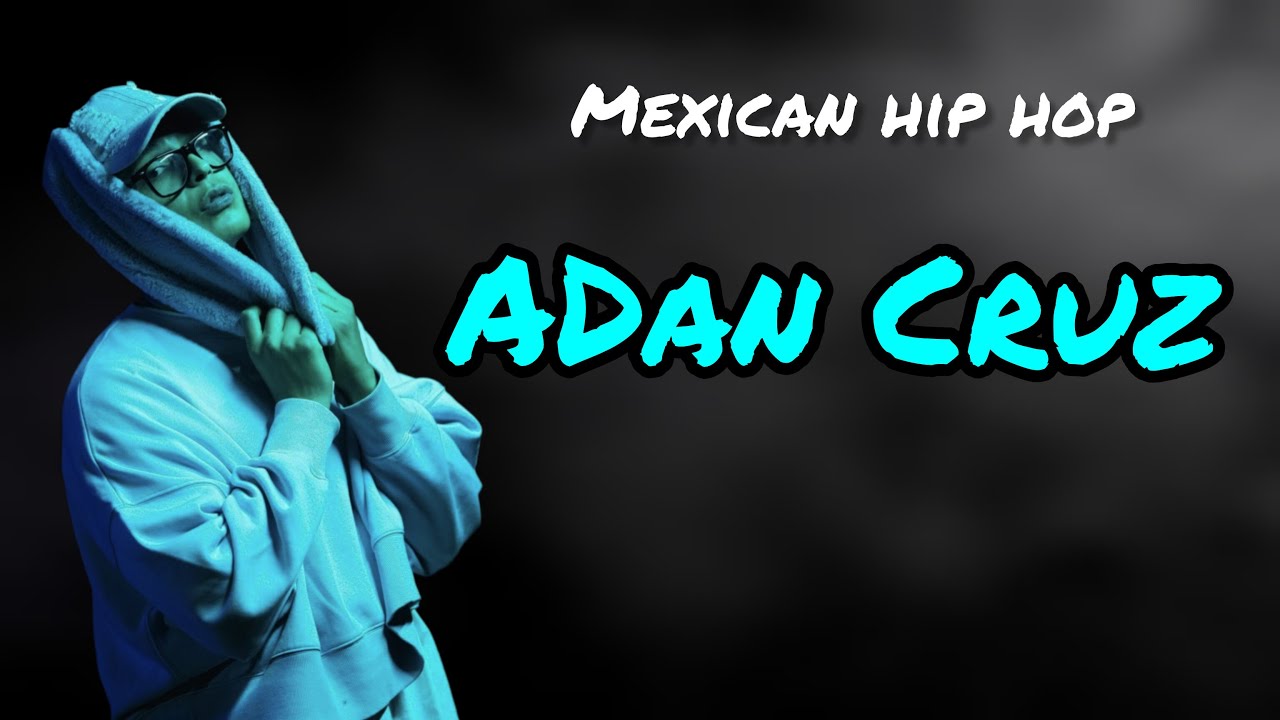 Adan Cruz, Mexican Hip Hop - YouTube