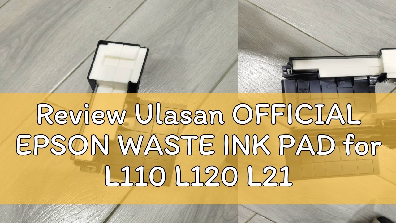 Review Ulasan OFFICIAL EPSON WASTE INK PAD for L110 L120 L210 L220 L300 ...