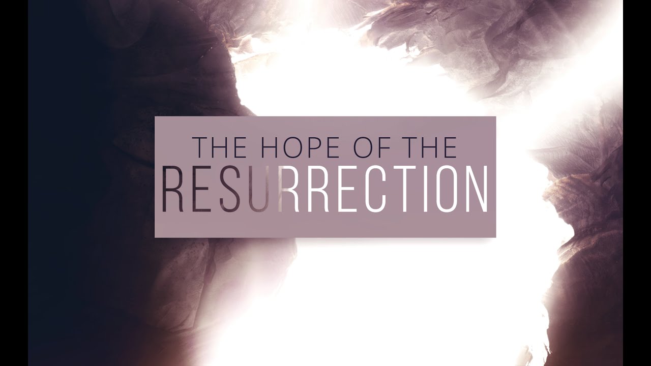 The hope of the Resurrection - YouTube