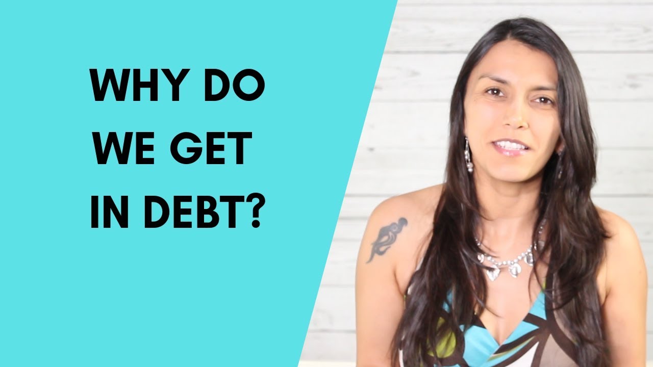 MAIN REASONS WHY WE GET IN DEBT? - Video series 1/2 - YouTube