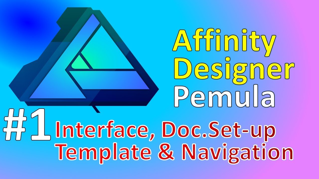 Tutorial Affinity Designer Indonesia Untuk Pemula | #1. Interface, Document Setup & Navigation ...