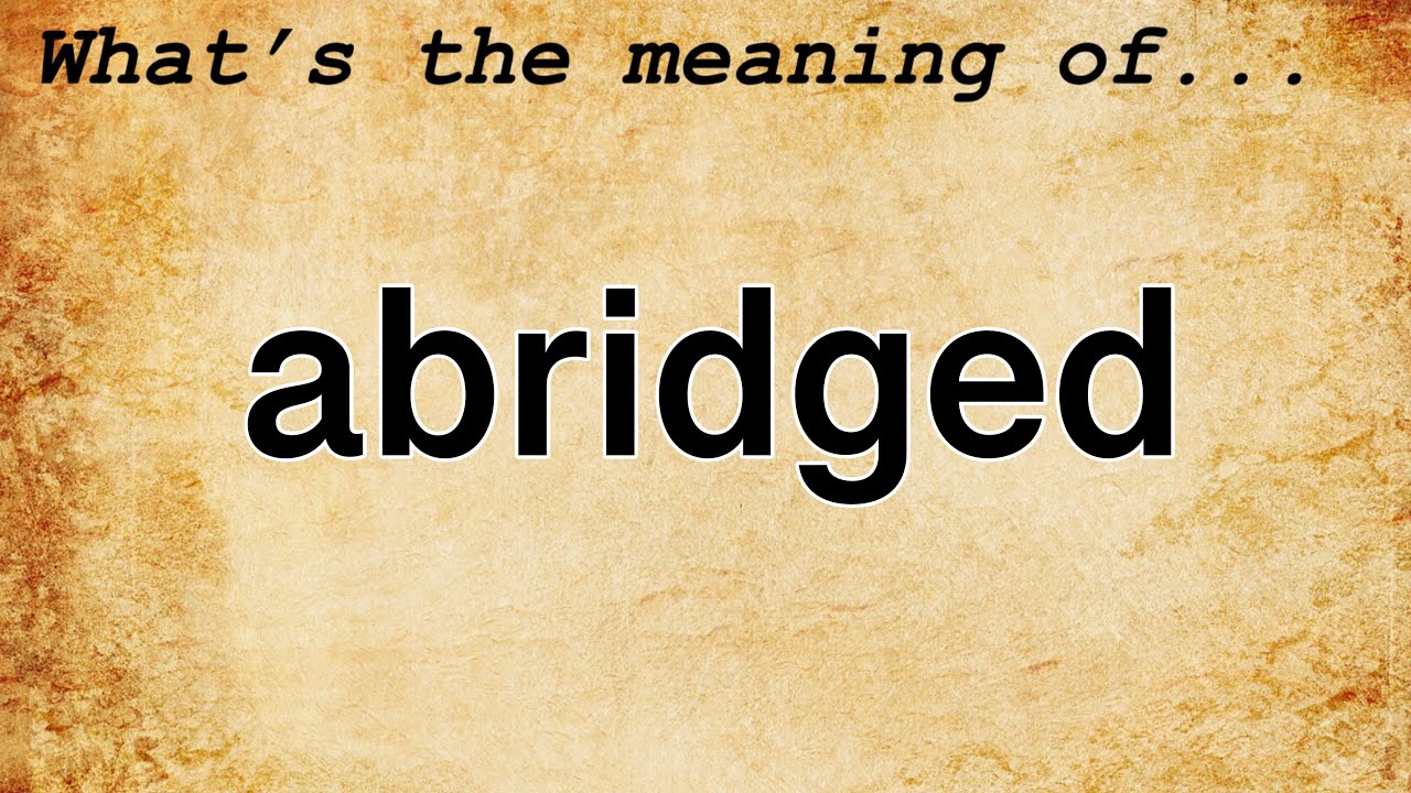 Abridged Meaning Definition Of Abridged YouTube abridged-meaning-definition-of-abridged-youtube