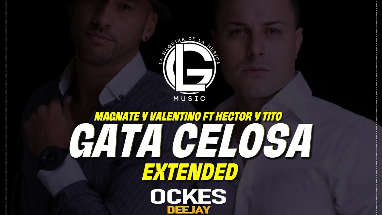 Gata Celosa Extended - Magnate y Valentino FT Héctor y Tito - Ockes DJ ...