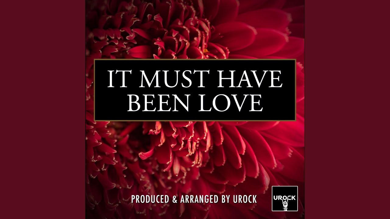 It Must Have Been Love - YouTube