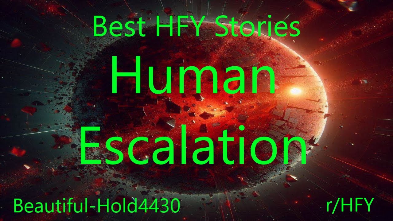 Best HFY Stories: Human Escalation - YouTube