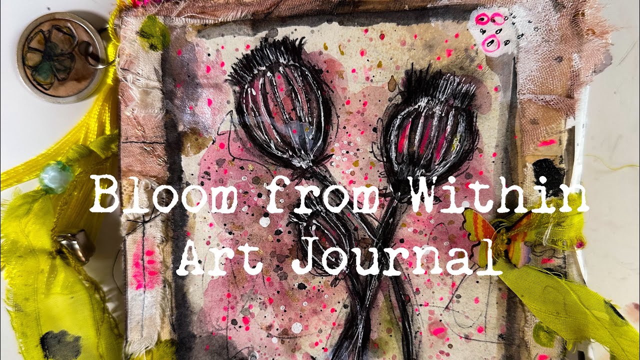 Bloom from Within Art Journal Flip Through - YouTube