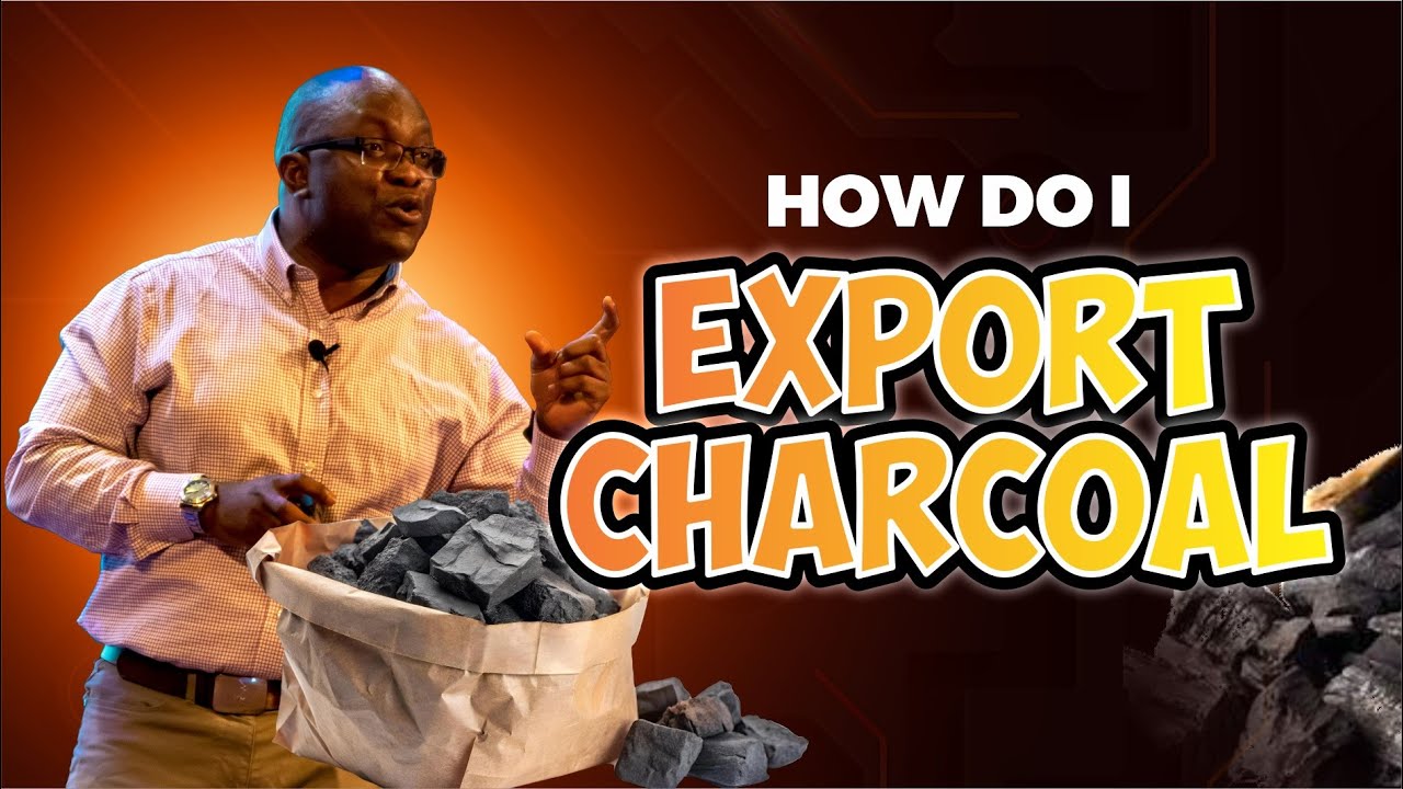 How To Export Charcoal From Nigeria - A Quick Step By Step Guide - YouTube