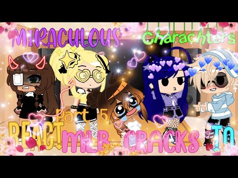 |Miraculous Ladybug Charachters React to MLB Cracks| Part 5 | MLB Fandom|🐱🐞|