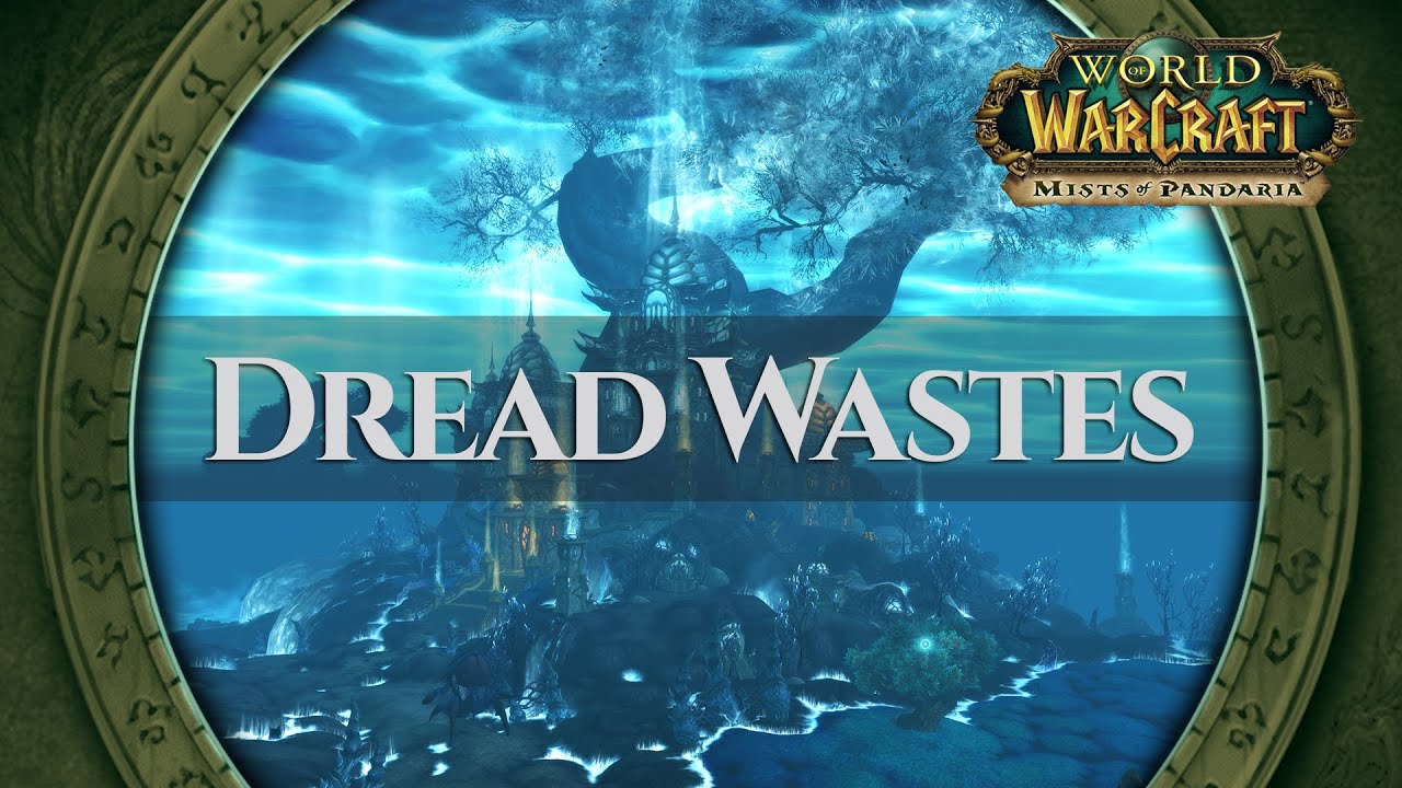 Dread Wastes - Music & Ambience | World of Warcraft Mists of Pandaria ...