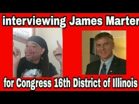 interviewing James Marter for Congress 16th District of Illinois - YouTube