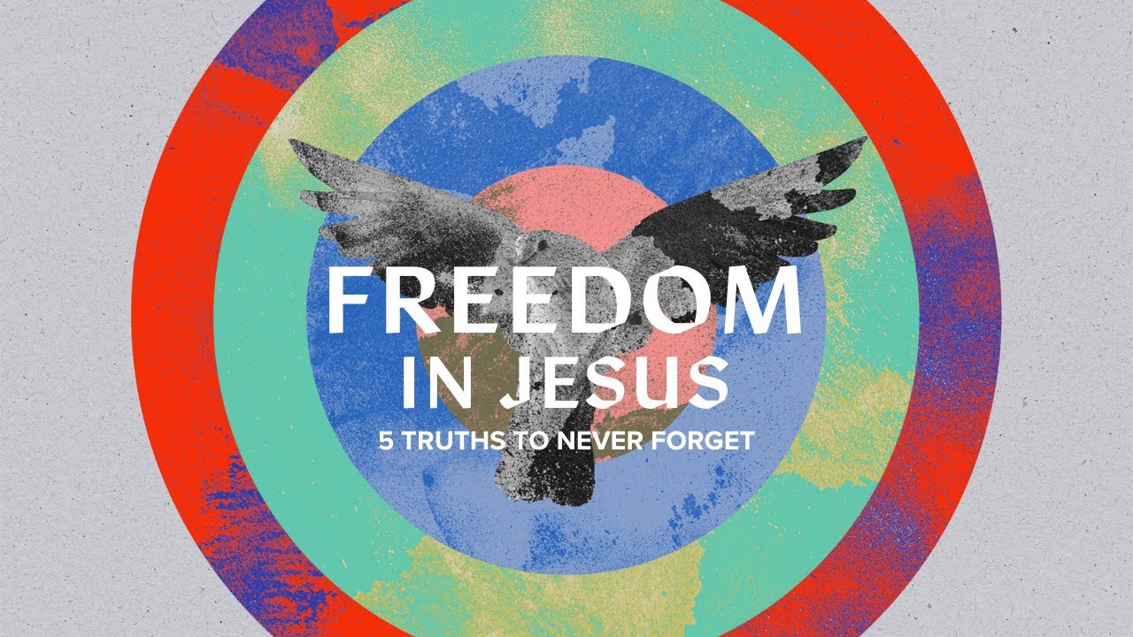 Freedom in Jesus - 5 Truths to Never Forget - YouTube