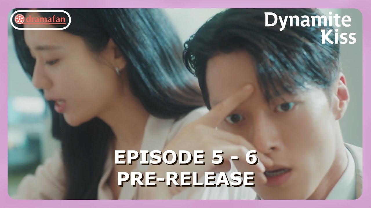 Dynamite Kiss Episode 5 - 6 Pre-Release & Spoilers [ENG SUB] - YouTube