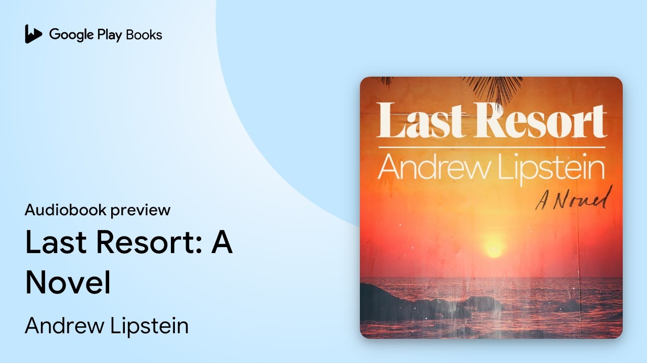 Last Resort: A Novel by Andrew Lipstein · Audiobook preview - YouTube