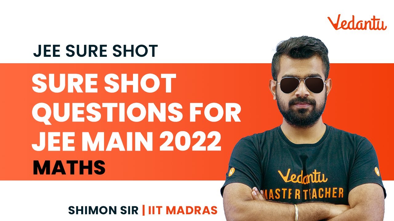 Sure Shot Maths Questions for JEE Main 2022 [IIT JEE Maths] | Shimon ...