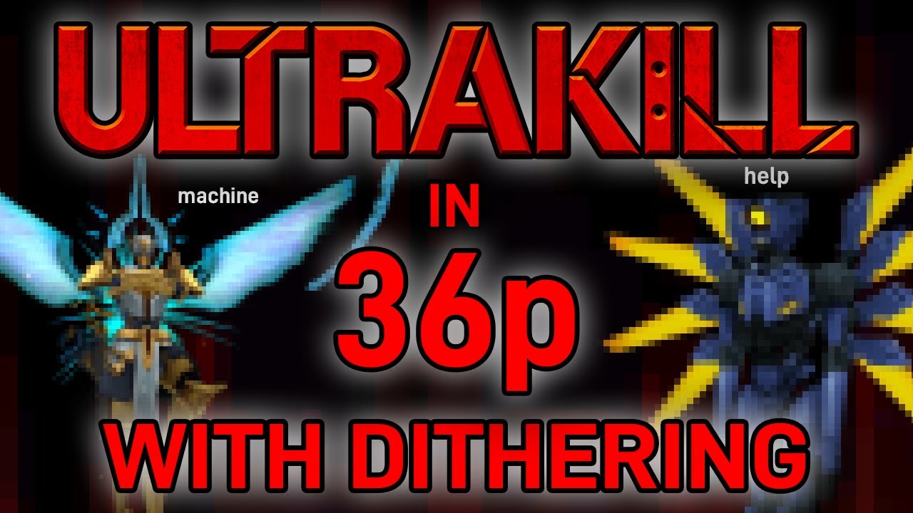 ULTRAKILL in 36p WITH DITHERING - YouTube