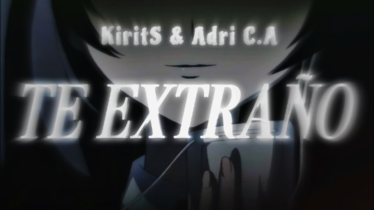 KiritS, Adri C.A - Te Extraño (Video Lyrics) - YouTube