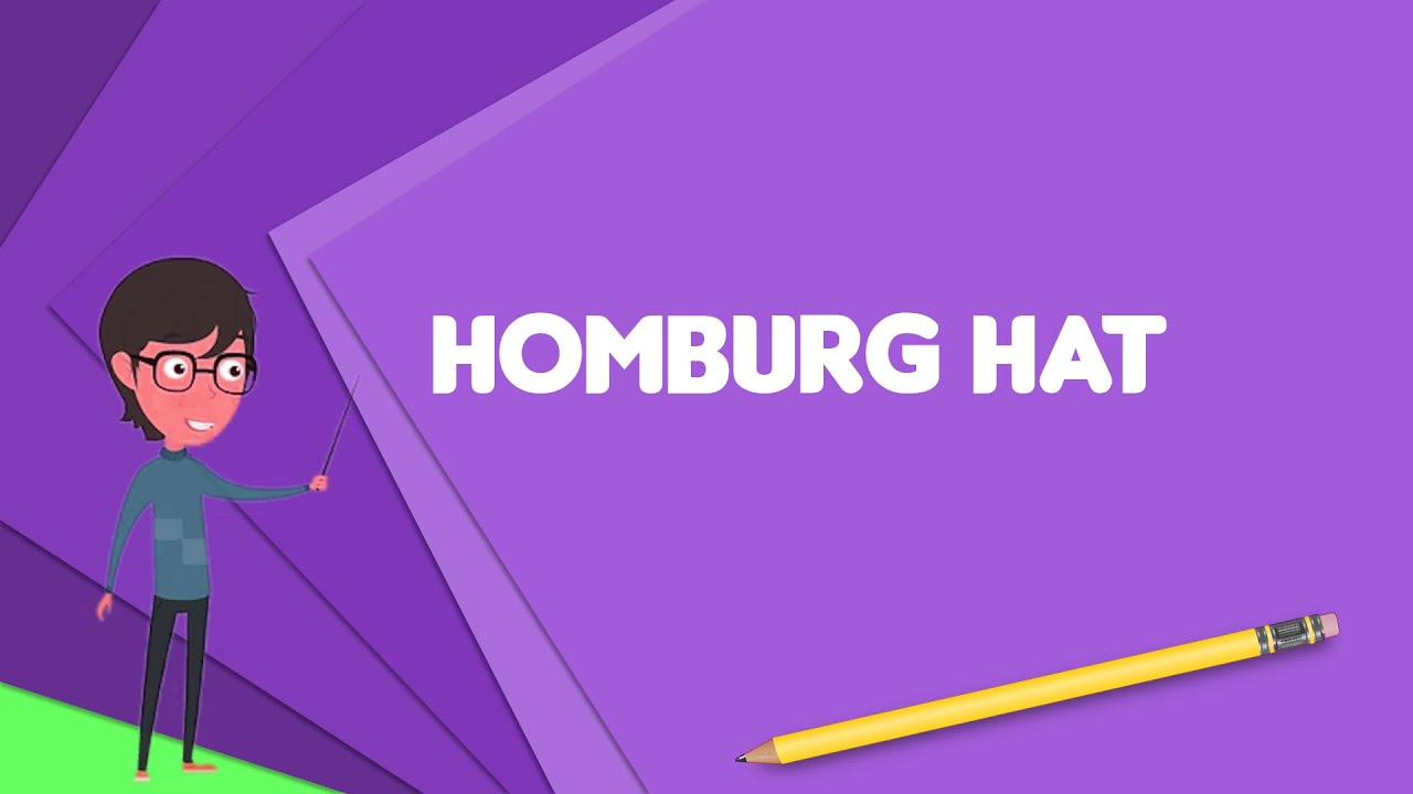 What Is Homburg Hat Explain Homburg Hat Define Homburg Hat Meaning What Is Homburg Hat Explain Homburg Hat Define Homburg Hat Meaning
