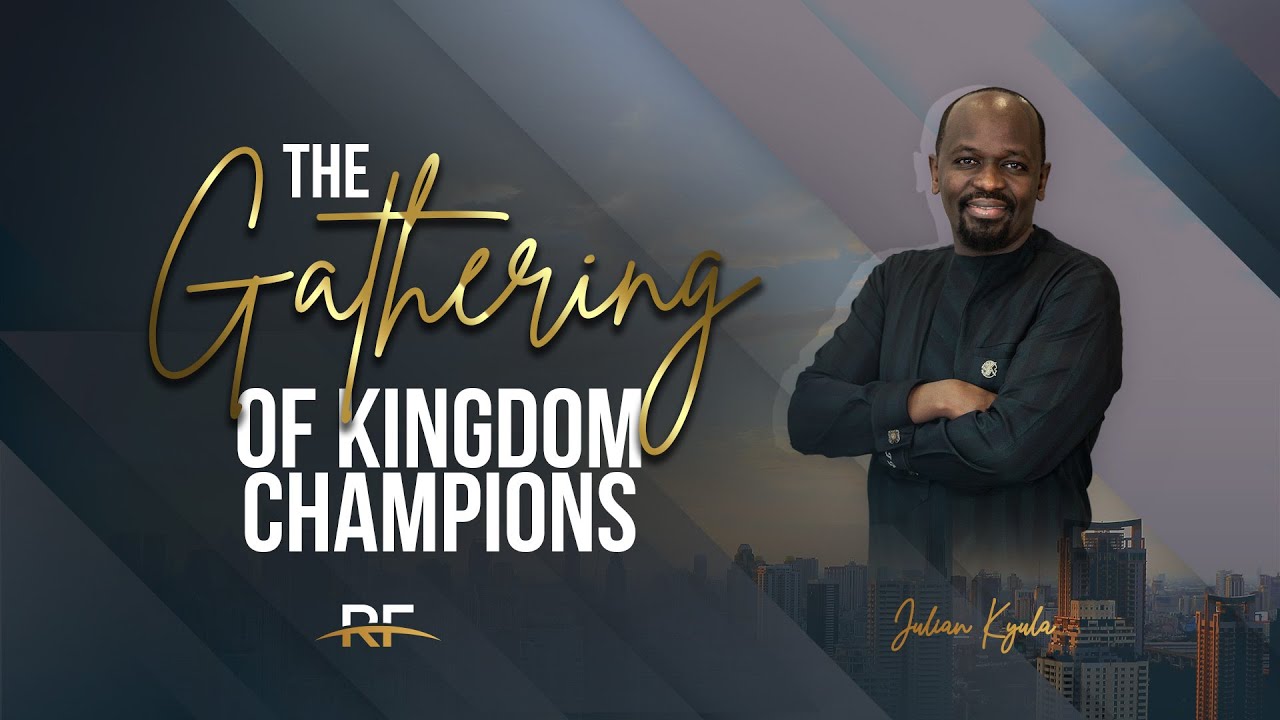 THE GATHERING OF KINGDOM CHAMPIONS | Julian Kyula | DAY1 - YouTube