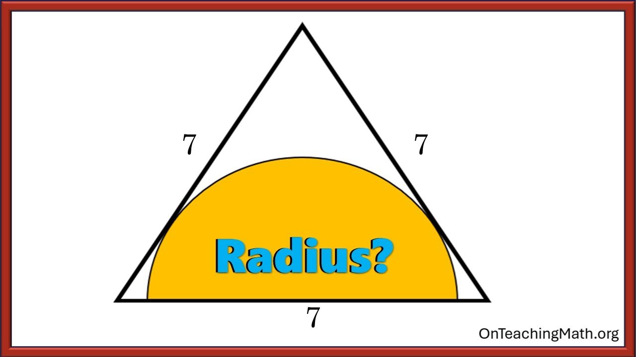 Semicircle inscribed in an Equilateral Triangle - What is the Radius ...