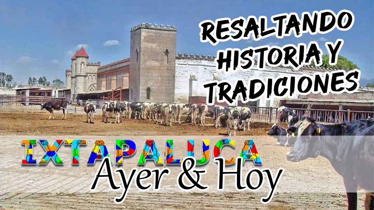 Ixtapaluca ayer y hoy - YouTube