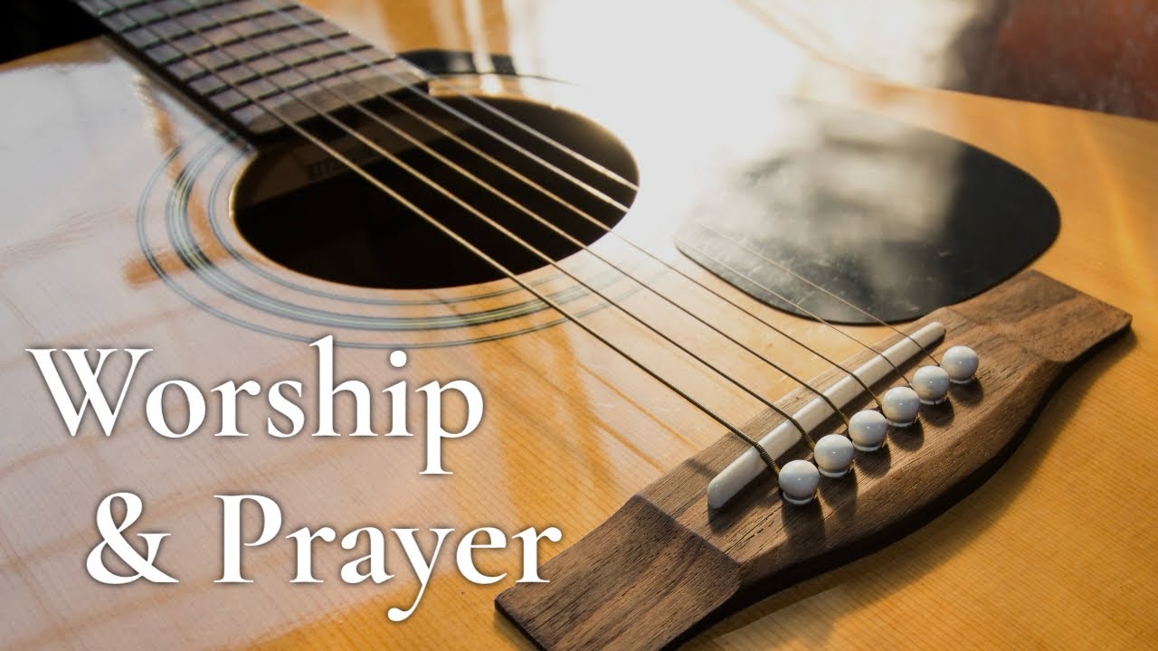 Christian Worship Guitar - Top Songs for Prayer and Praise - YouTube