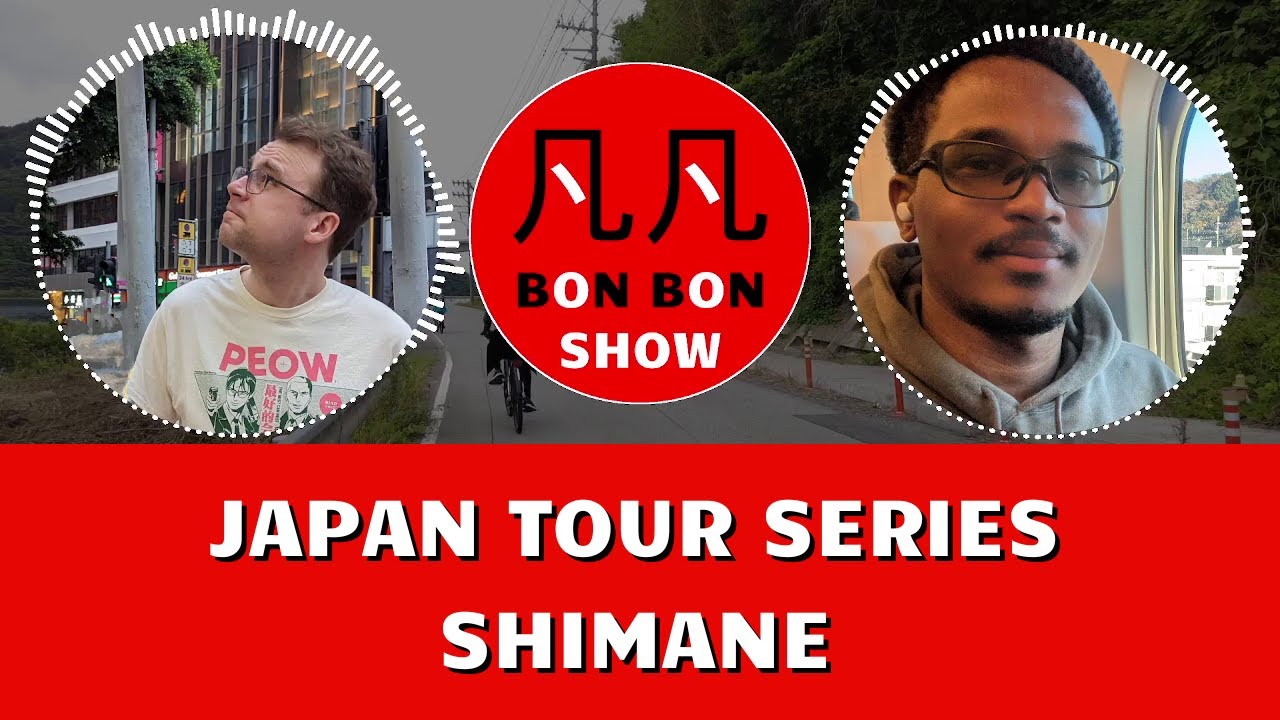 BON BON SHOW: Episode 8 - Japan Tour Series - Shimane - YouTube