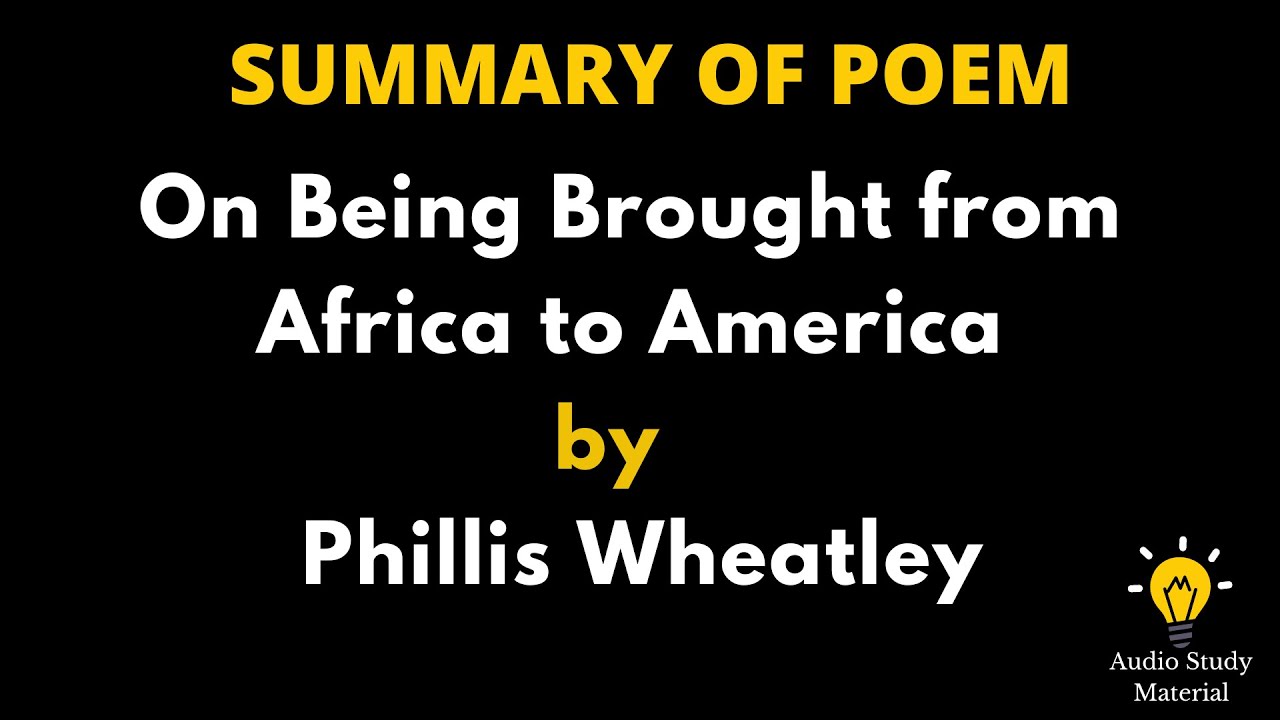 Summary of the poem On Being Brought from Africa to America by Phillis ...