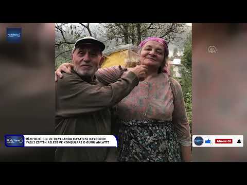 Rize’deki sel ve heyelanda hayatını kaybeden yaşlı çiftin ailesi ve komşuları o günü anlattı