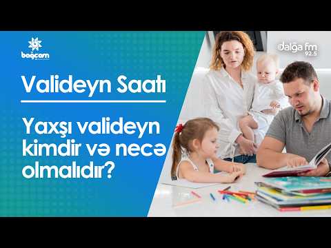 Yaxşı valideyn kimdir və necə  olmalıdır?  #dalgafm