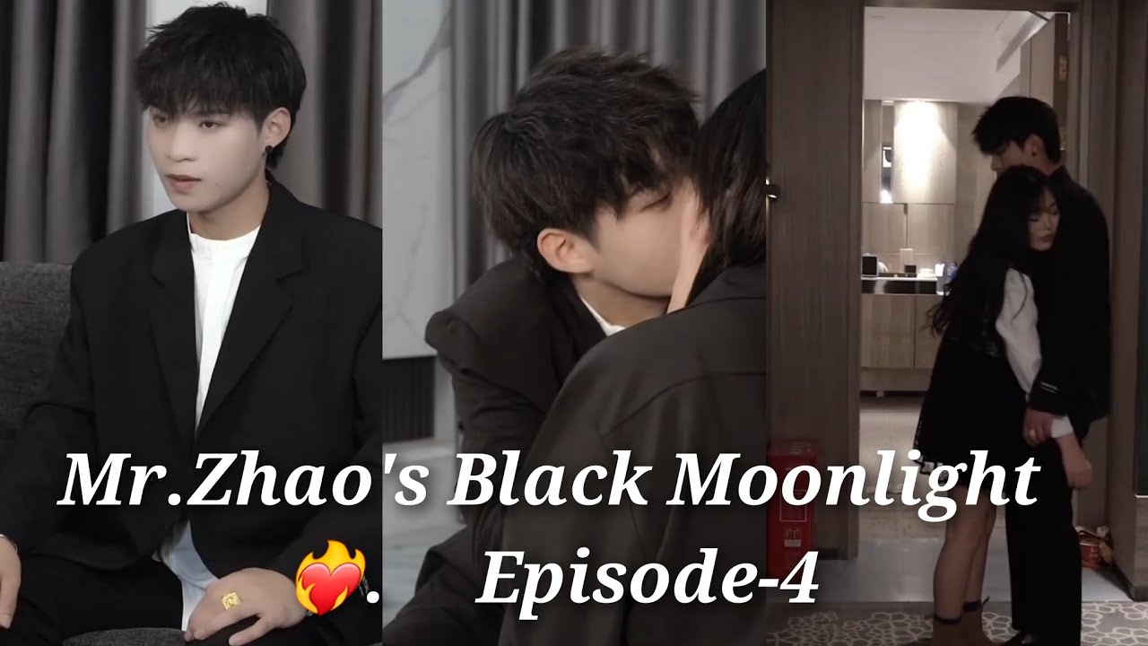 Mr.Zhao's Black Moonlight ️‍🔥. Episode-4 - YouTube