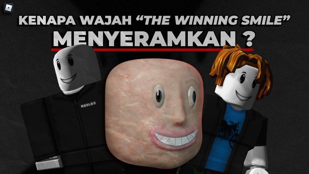 KENAPA WAJAH THE WINNING SMILE MENYERAMKAN DI ROBLOX ??? -Misteri ...