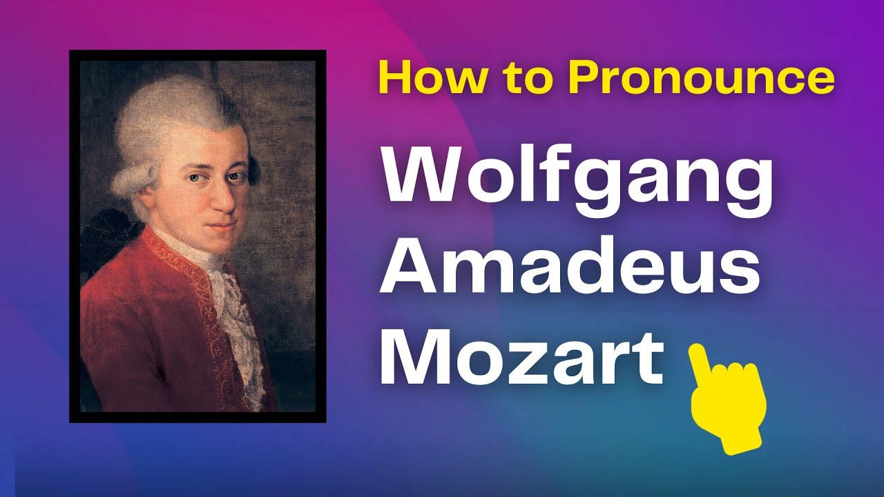 How to pronounce Wolfgang Amadeus Mozart in US? - Pronounce Names - YouTube