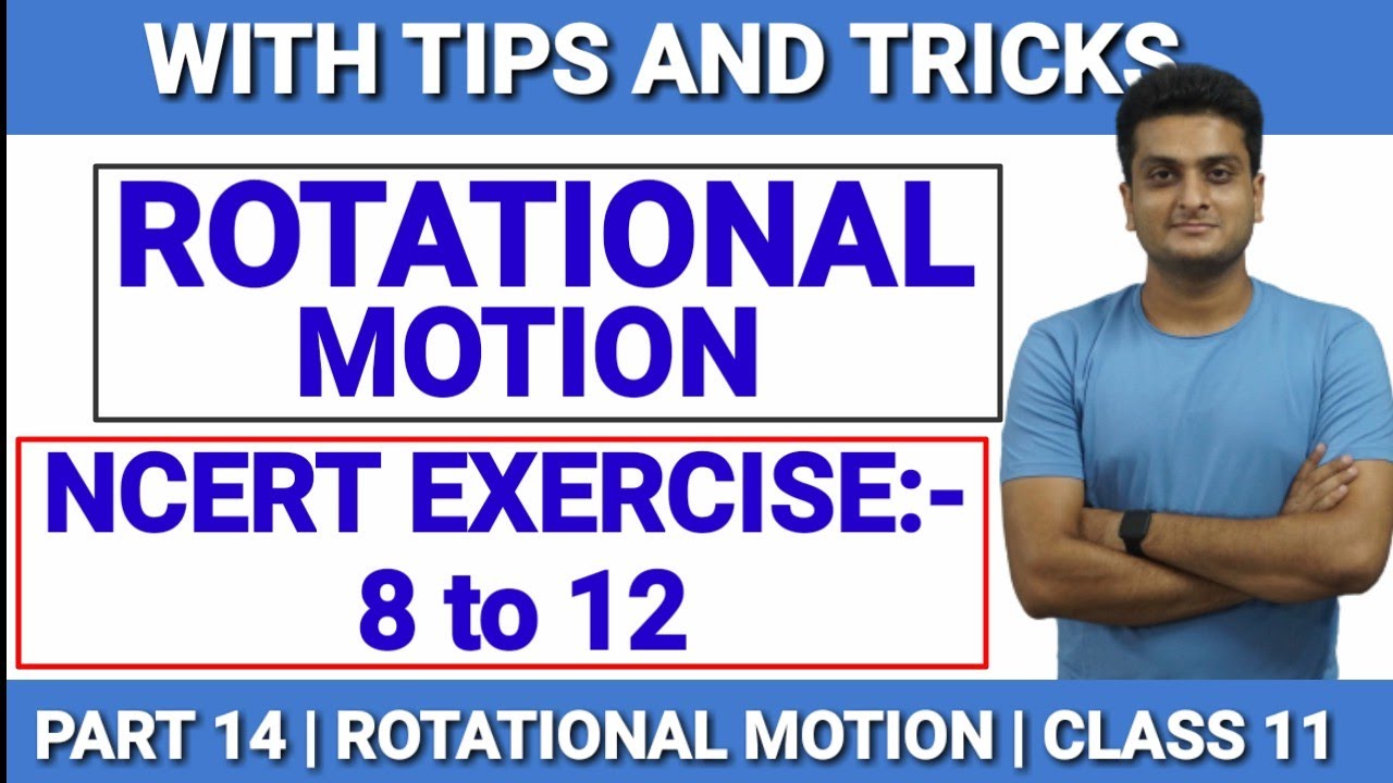 ROTATIONAL MOTION | NCERT EXERCISE:- 8 to 12 | ROTATIONAL MOTION ...
