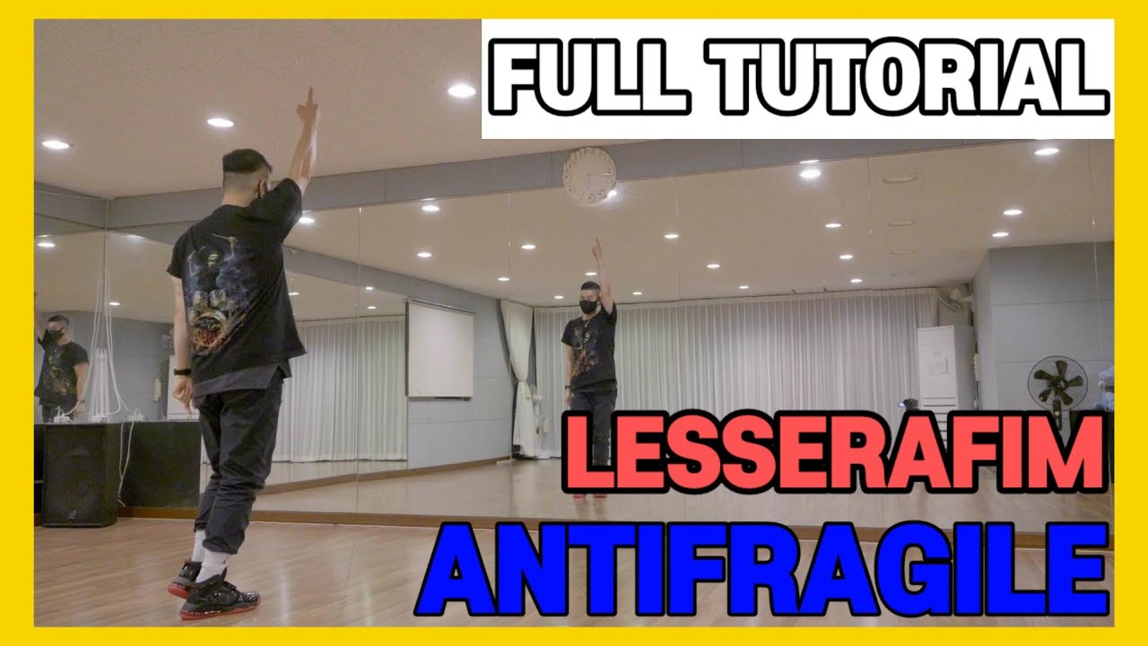 [Full Tutorial] LESSERAFIM 'ANTIFRAGILE' COVER DANCE | 르세라핌 '안티프래자일' 안무배우기 - YouTube