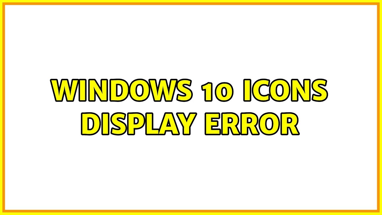 Windows 10 icons display error - YouTube