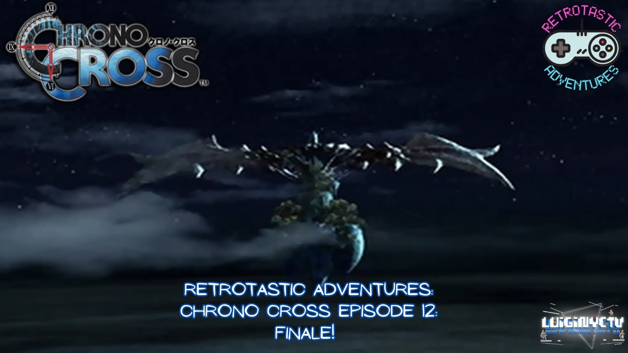 Retrotastic Adventures: Chrono Cross Episode 12: FINALE! - YouTube