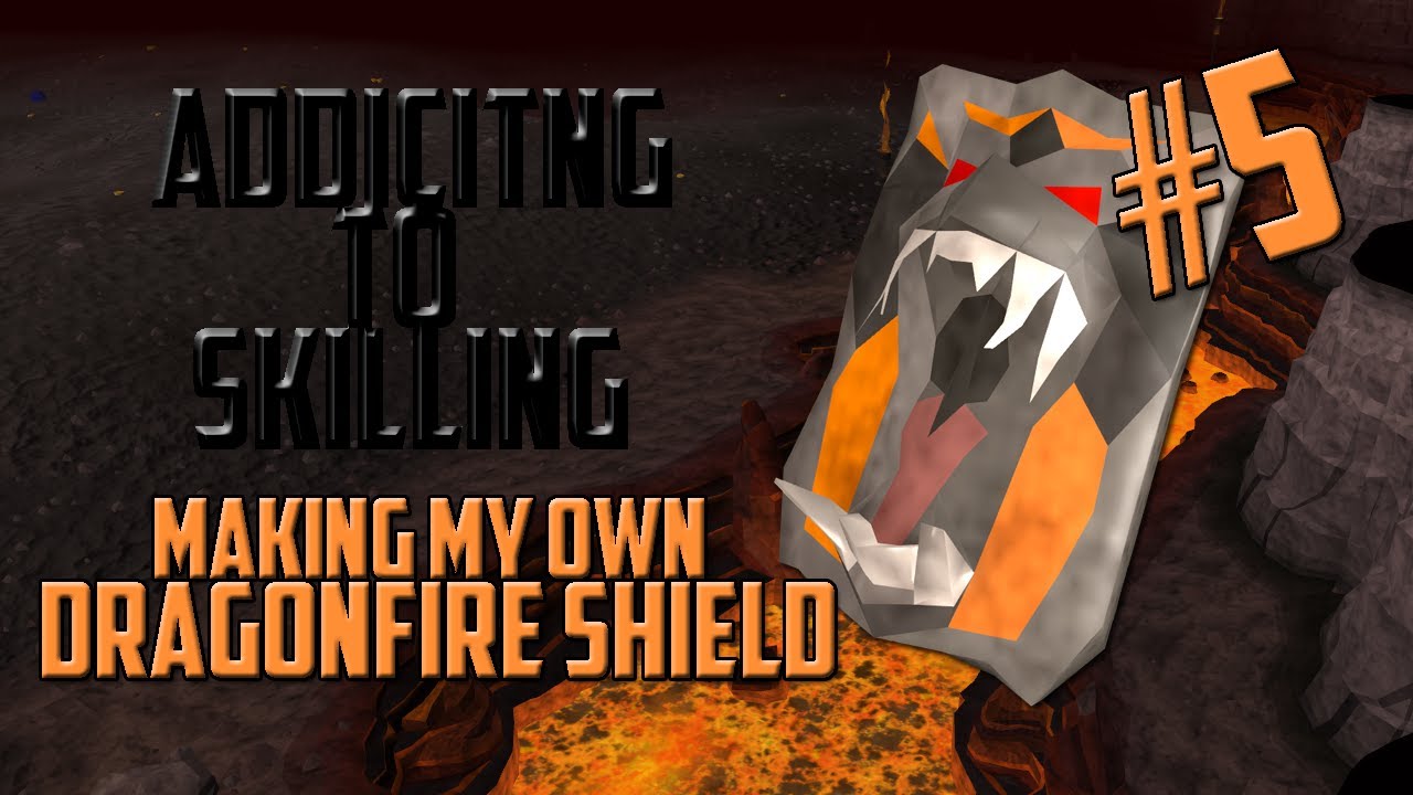 Runescape | Addicted to Skilling | #5 Making my own dragonfire shield ...
