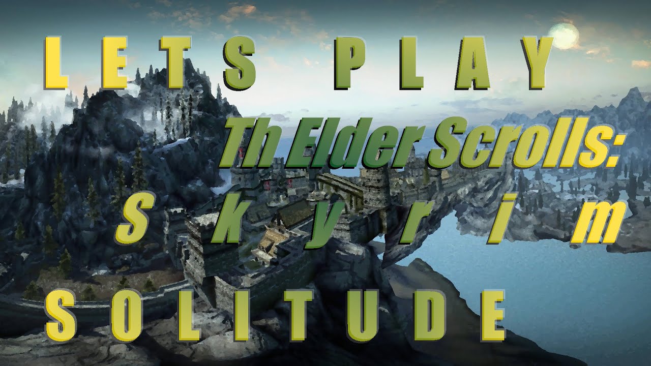 LETS PLAY: Th Elder Scrolls: SKYRIM: Solitude & Wolfskull Cave - YouTube