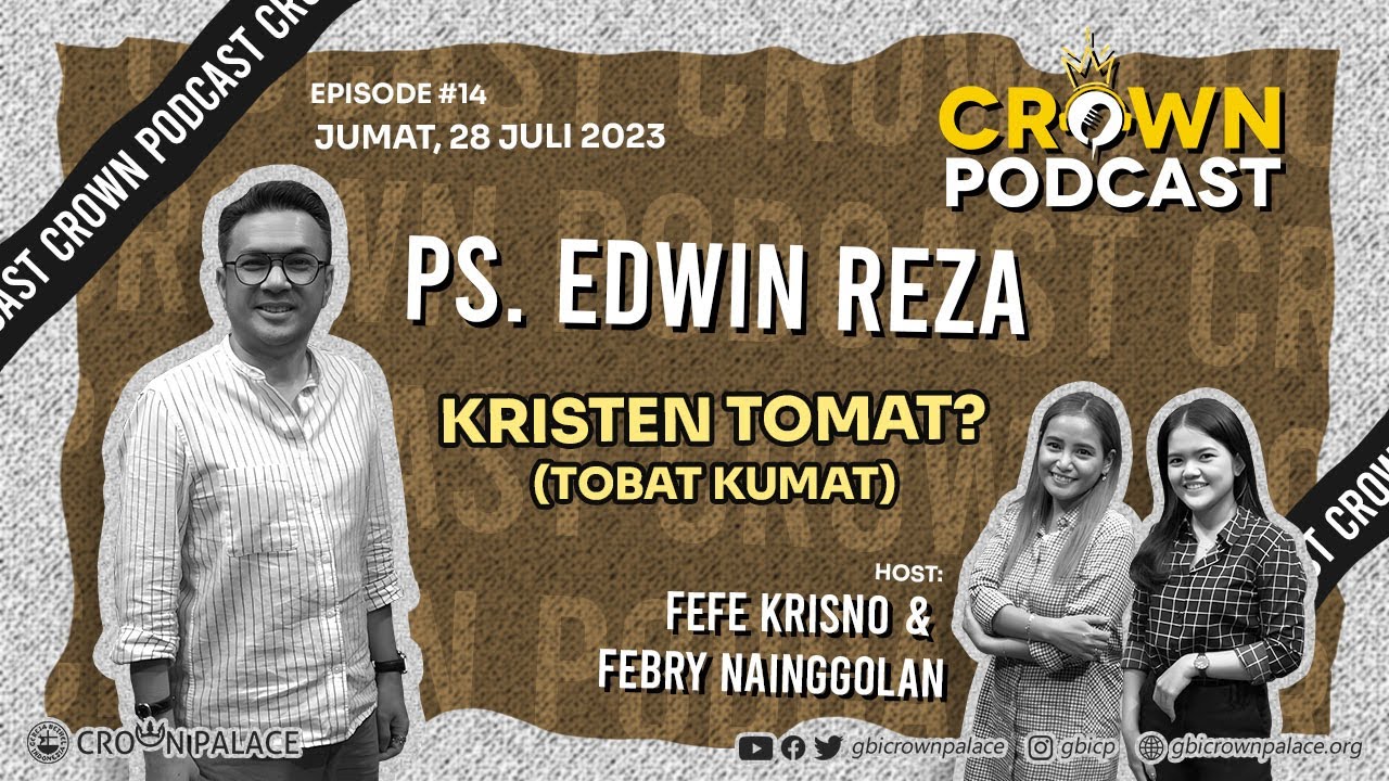 Crown Podcast - Jumat, 28 Juli 2023 - Ps. Edwin Reza : Kristen Tomat ...