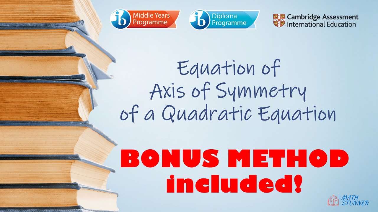 Finding Equation of Axis of Symmetry of Quadratic Equation | With Bonus ...