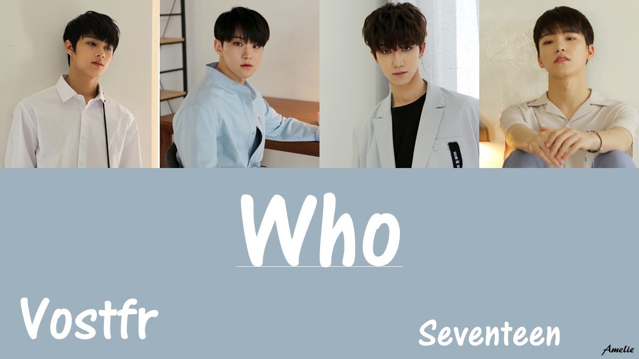 SEVENTEEN (세븐틴) - Who - Color Coded Han/Rom/Vostfr - YouTube