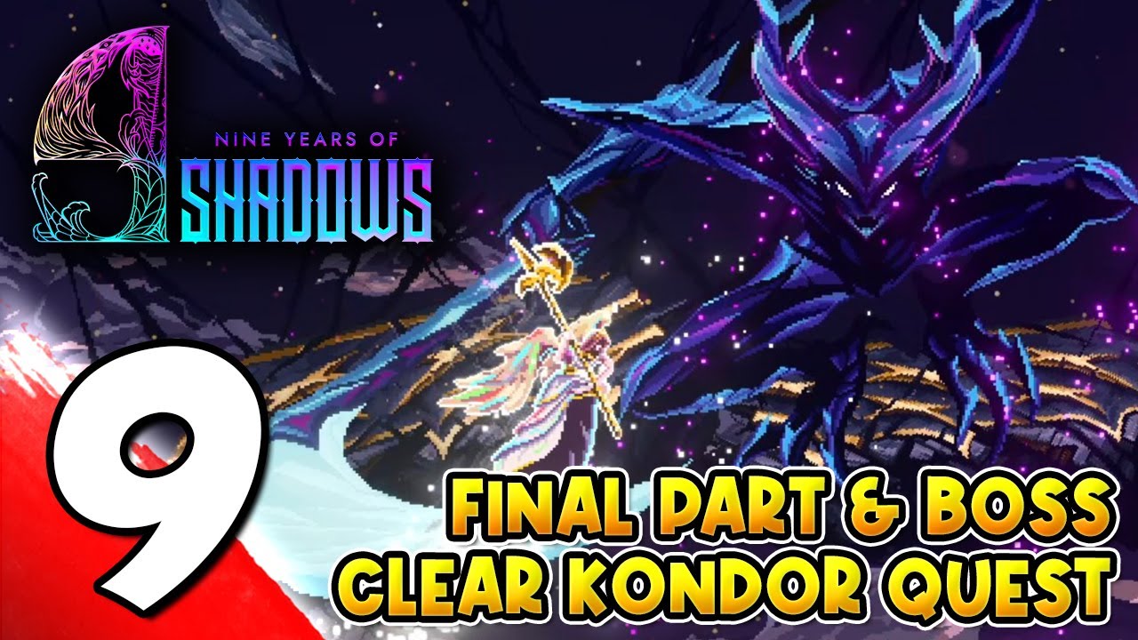 9 YEARS OF SHADOW Final Part 9: Clear Kondor Quest, Final Boss Fight ...