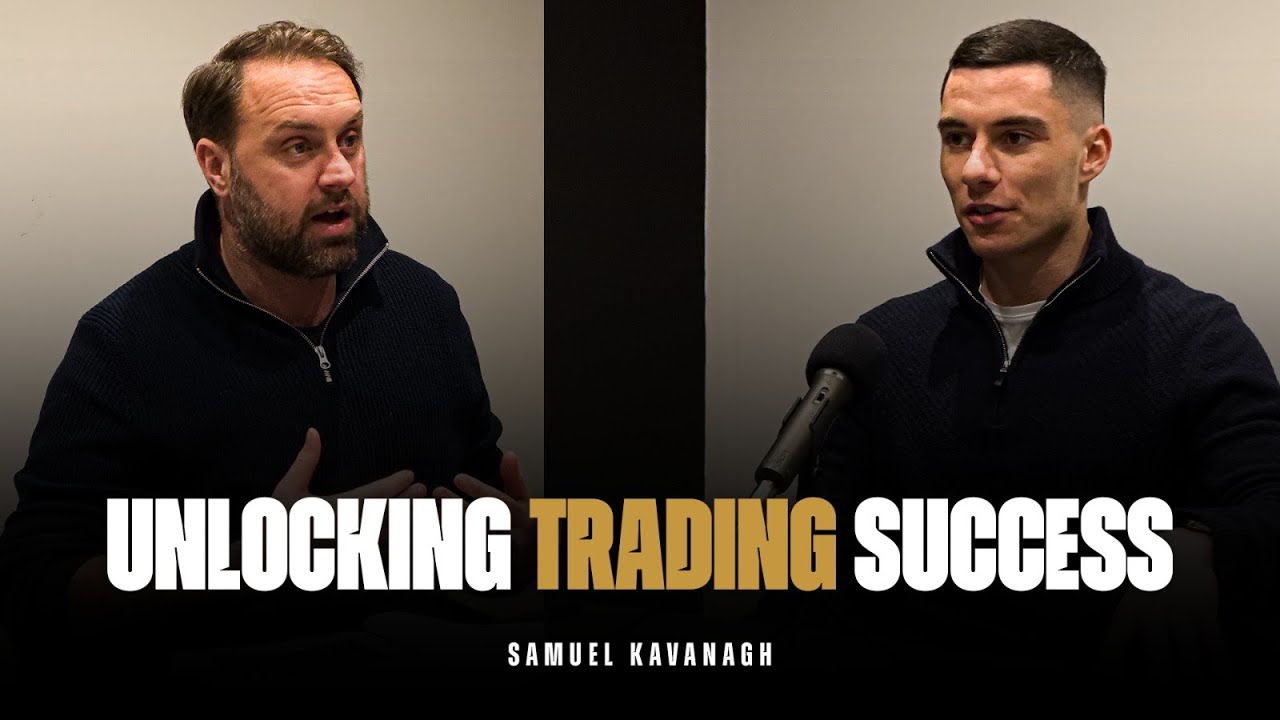 EP33: Unlocking Trading Success with Samuel Kavanagh - YouTube