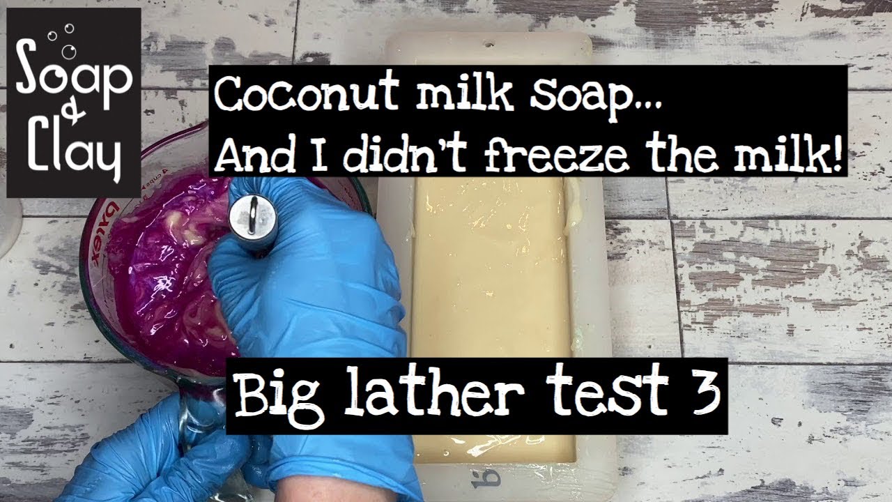 Coconut Milk Soaps | Big Lather Test Soap 3 | Day 36/365 | Using milk ...