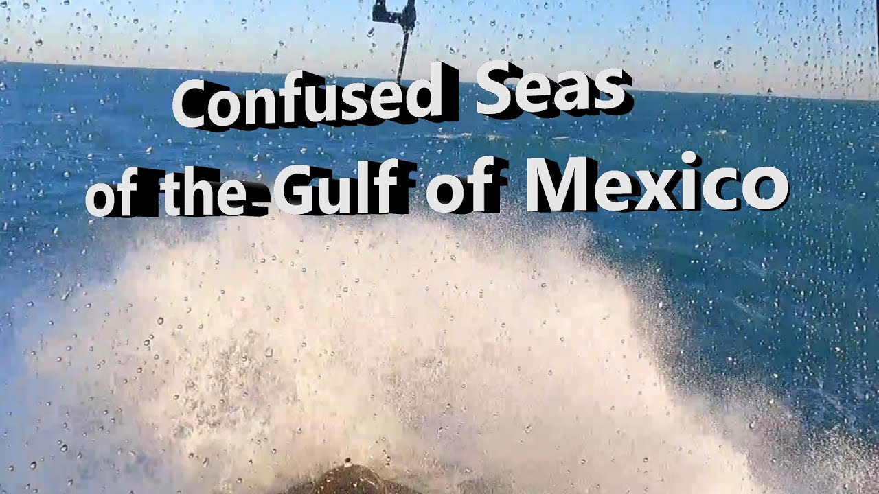 The Confused Seas of the Gulf of Mexico - YouTube