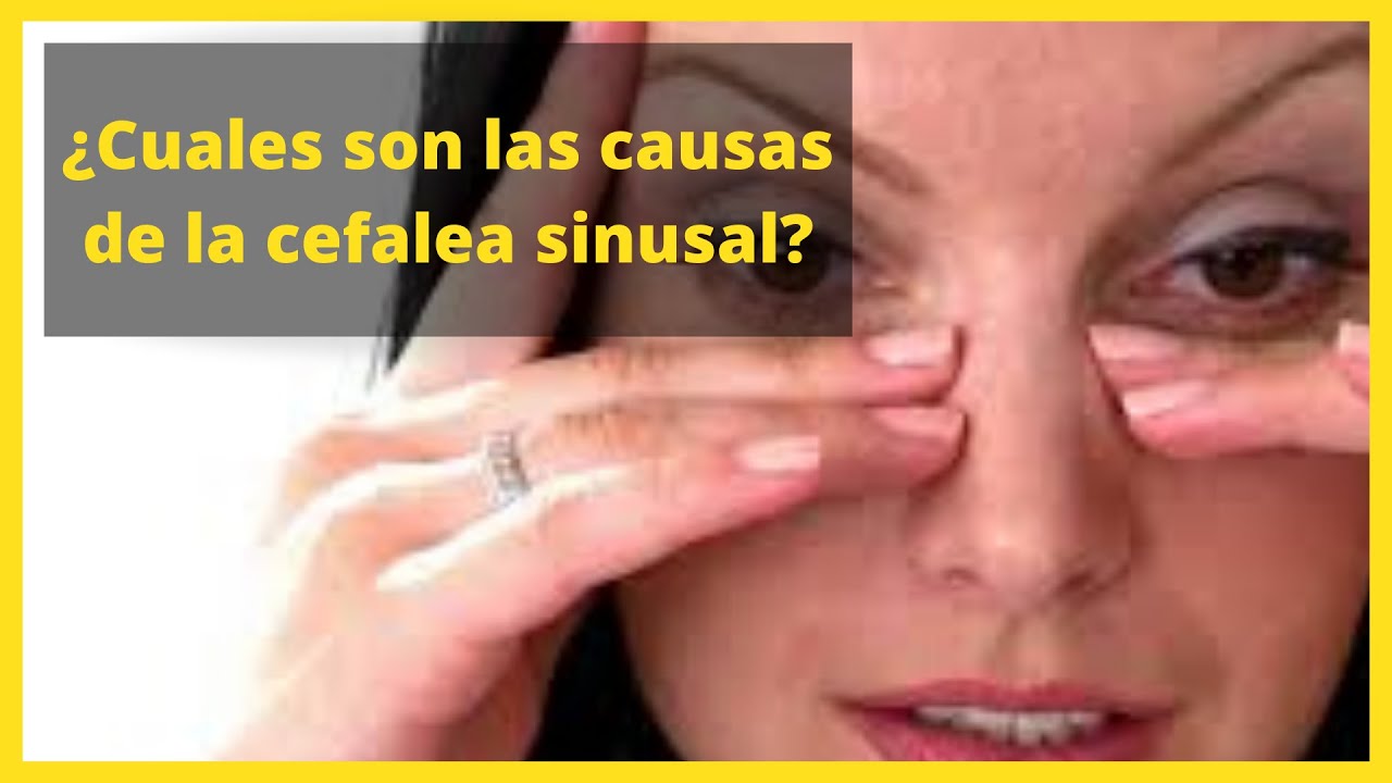 Cuales son las causas de la cefalea sinusal - YouTube