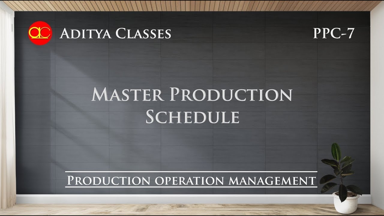 PPC-7 | Master Production Schedule (in Hindi) | Production Planning and ...