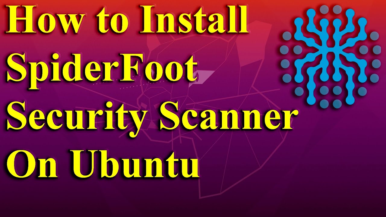 How to Install SpiderFoot Security Scanner on Ubuntu - YouTube