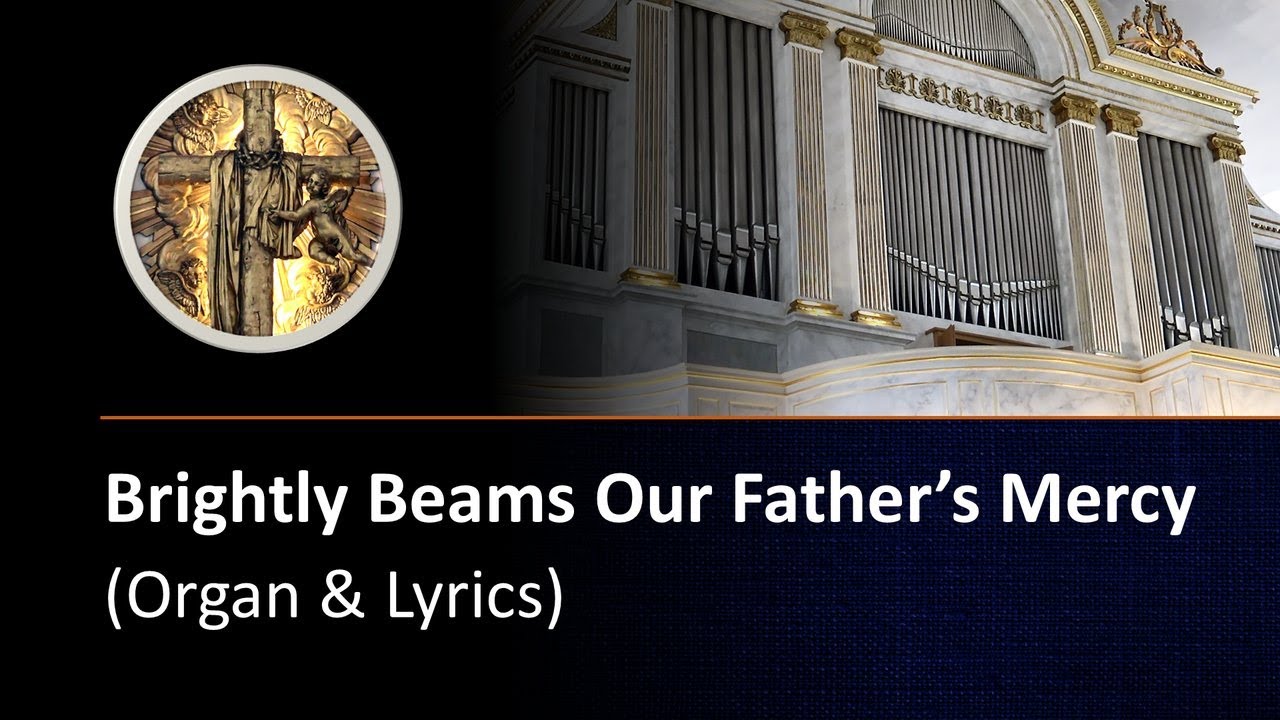 Brightly Beams Our Father's Mercy (Organ & Lyrics) - YouTube